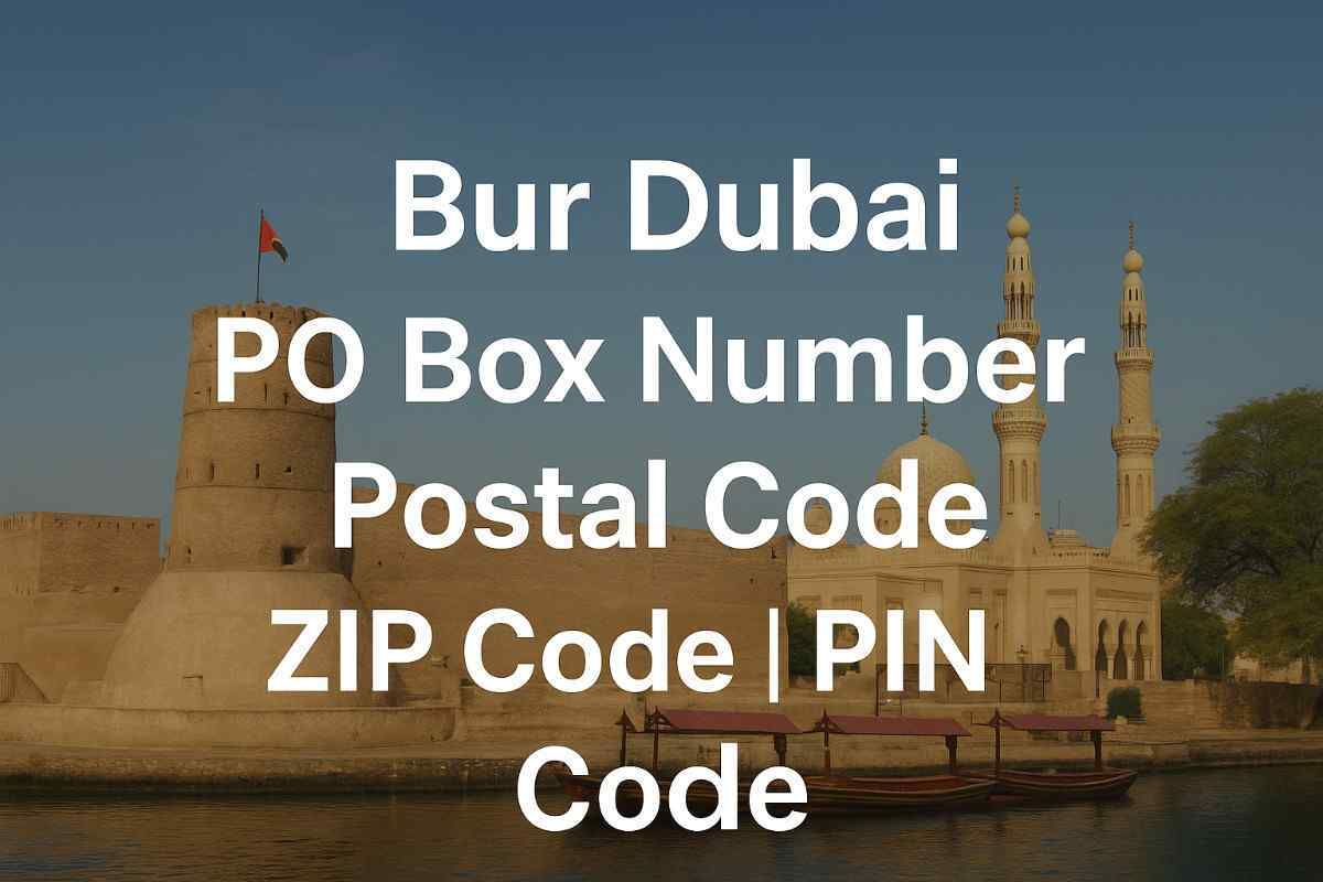Bur Dubai PO Box Number, Postal Code, ZIP Code, PIN Code Guide